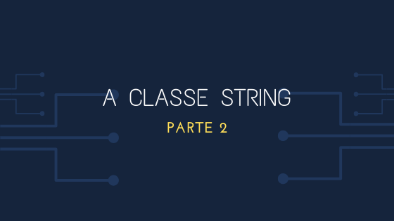 A Classe String Parte 2 - Viciados em Java
