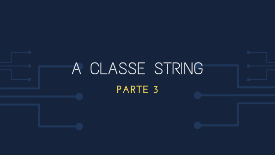 A Classe String Parte 3 - Viciados em Java