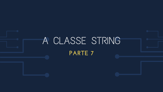 A Classe String Parte 7 - Viciados em Java