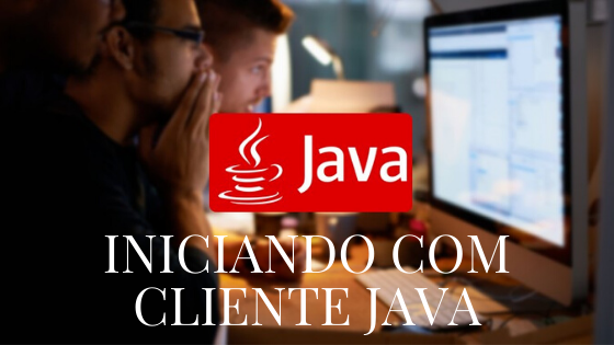 Iniciando com Cliente Java - Viciados em Java